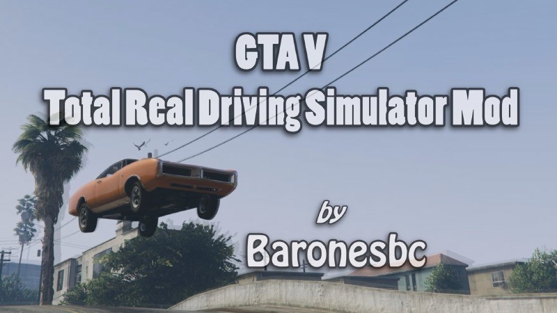 Total Real Driving Simulator Mod - Mods - Téléchargements GTA 5